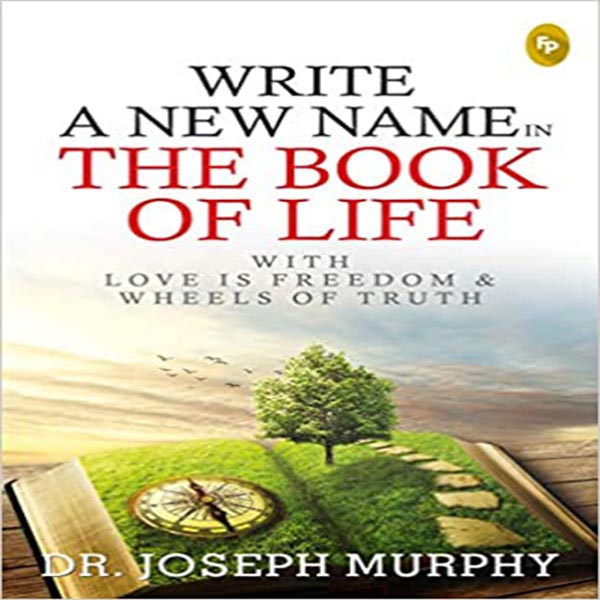 Send Write A New Name In The Book Of Life by Joseph Murphy Online ...